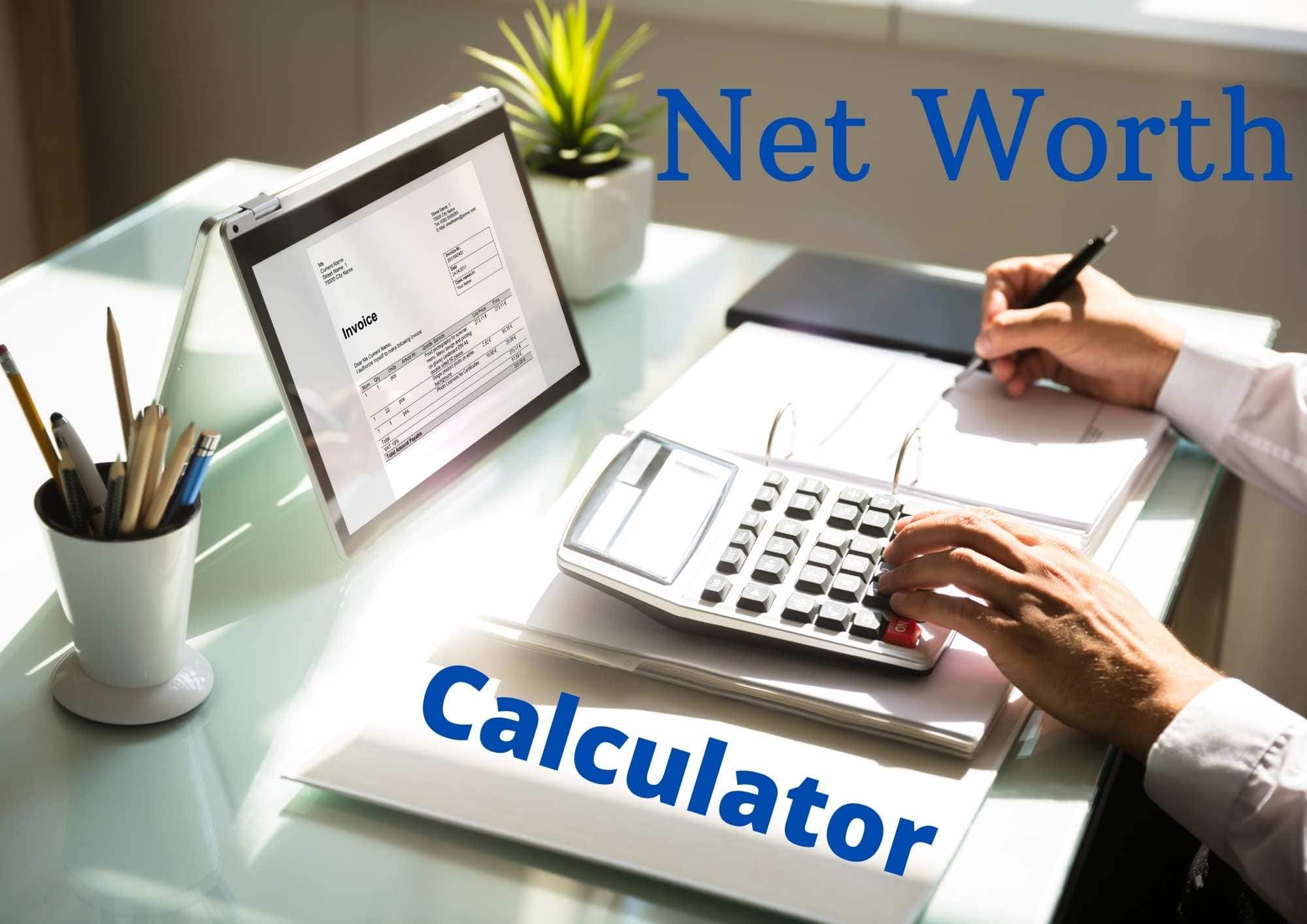 Free Net Worth Calculator: Calculate Your Net Worth Online Quick & Easy